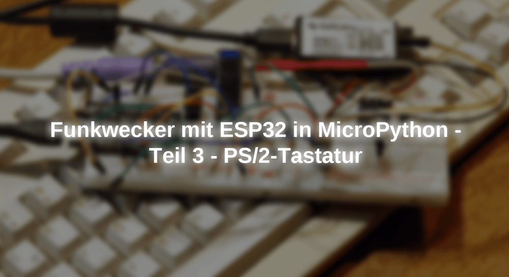 Radio alarm clock with ESP in Micropython - Part 3 - PS/2 keyboard