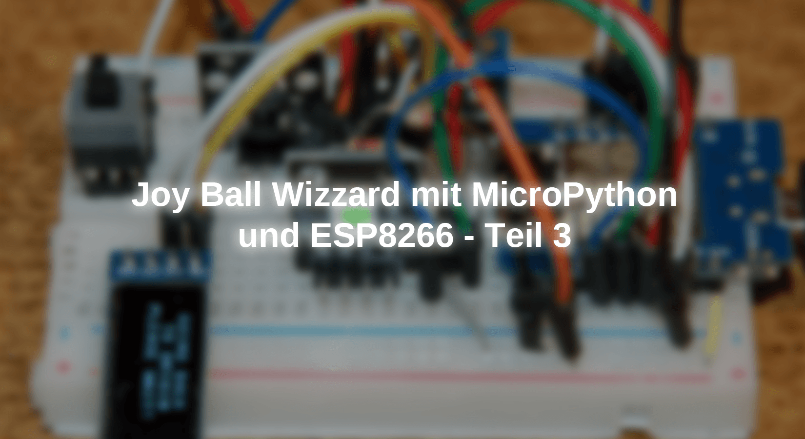 Joy Ball Wizzard with Micropython and ESP8266 - Part 3