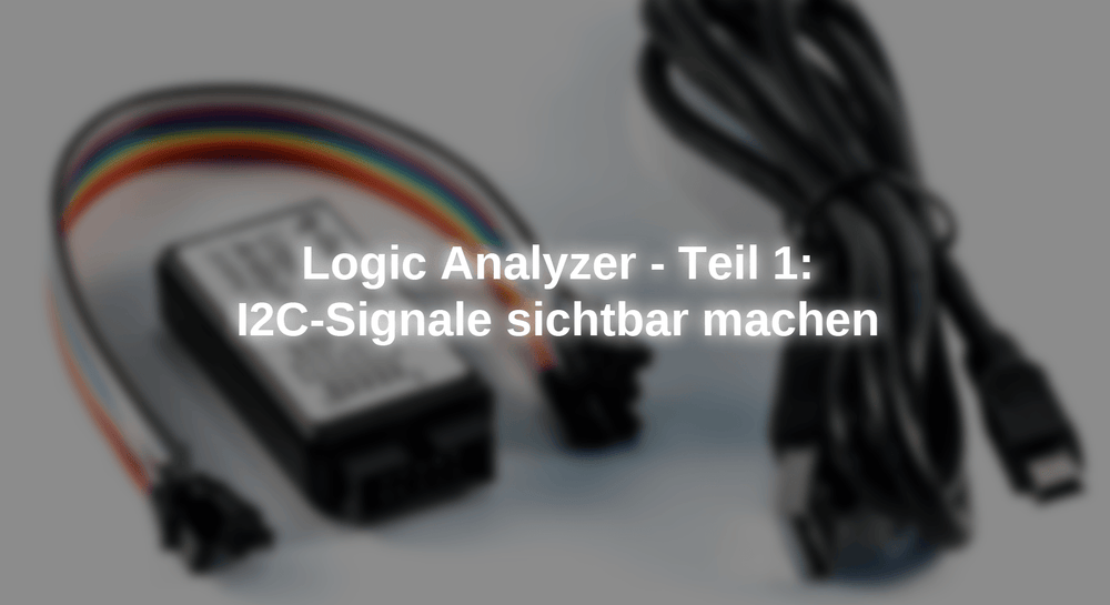 Logic Analyzer - Part 1: Make I2C signals visible