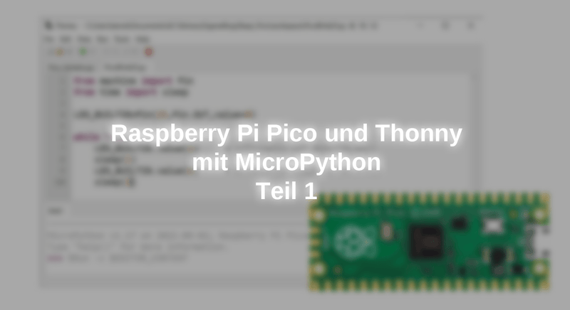 Raspberry Pi Pico and Thonny with MicroPython - Part 1