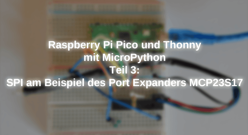 Raspberry Pi Pico and Thonny with Micropython - Part 3 - Spi using the example of the Port ...