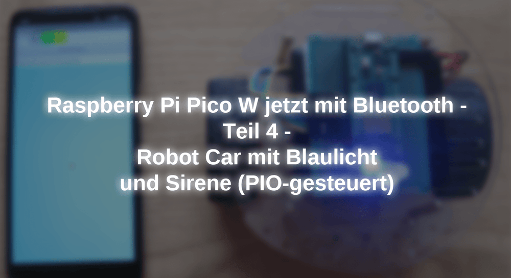 Raspberry Pi Pico W now with Bluetooth - Part 4 - Robot Car with blue