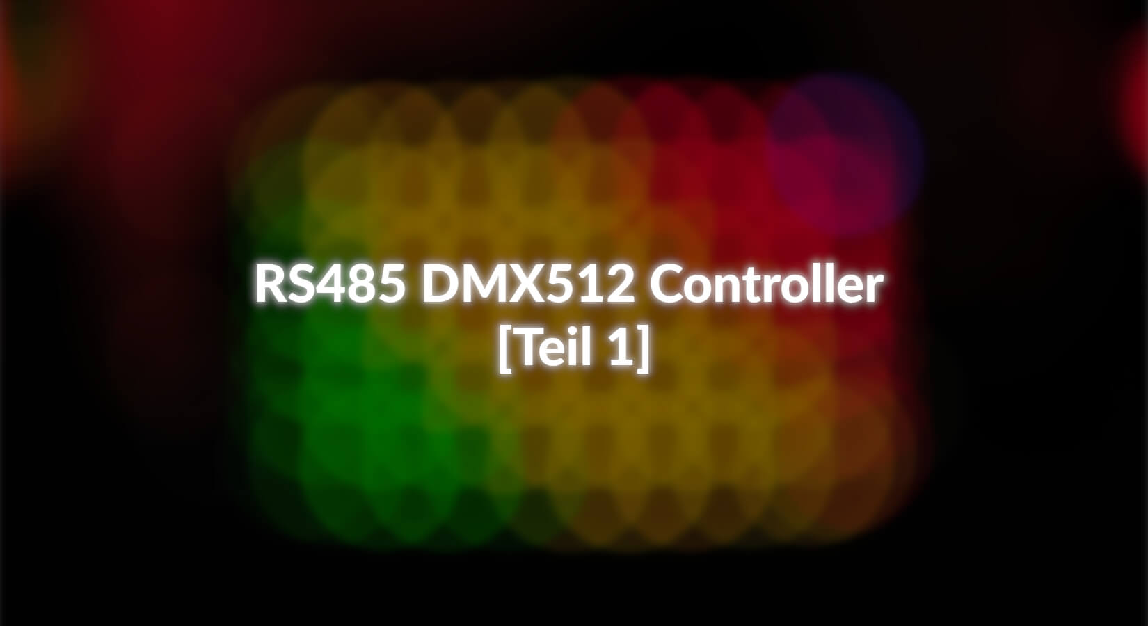 RS485 DMX512 Controller - [Teil 1]