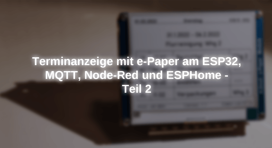 Date display with e-paper on ESP32, MQTT, Node-Red and Esphome-Part 2