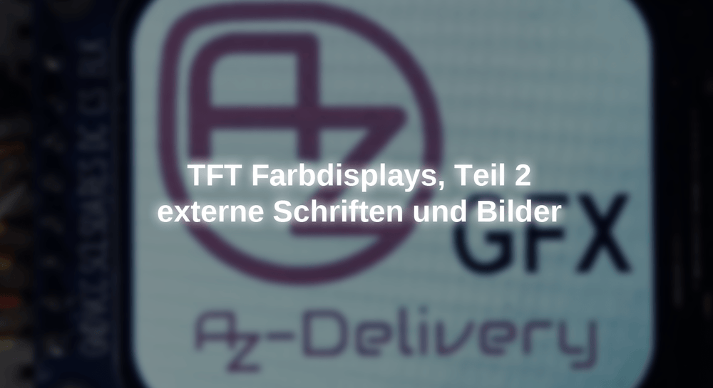 Tft Color Displays Part 2 External Fonts And Pictures